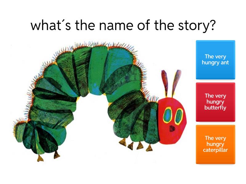 THE VERY HUNGRY CATERPILLAR - Quiz