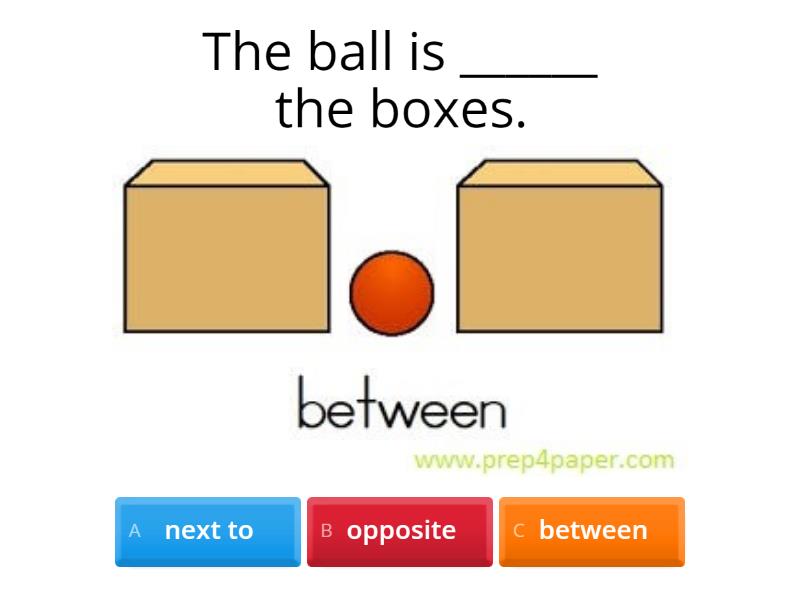 PREPOSITIONS OF PLACE: NEXT TO, OPPOSITE, BETWEEN - Quiz