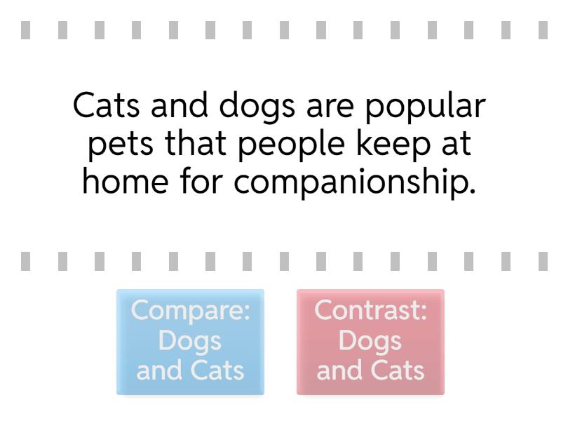 Compare and Contrast: Dogs and Cats - True or false