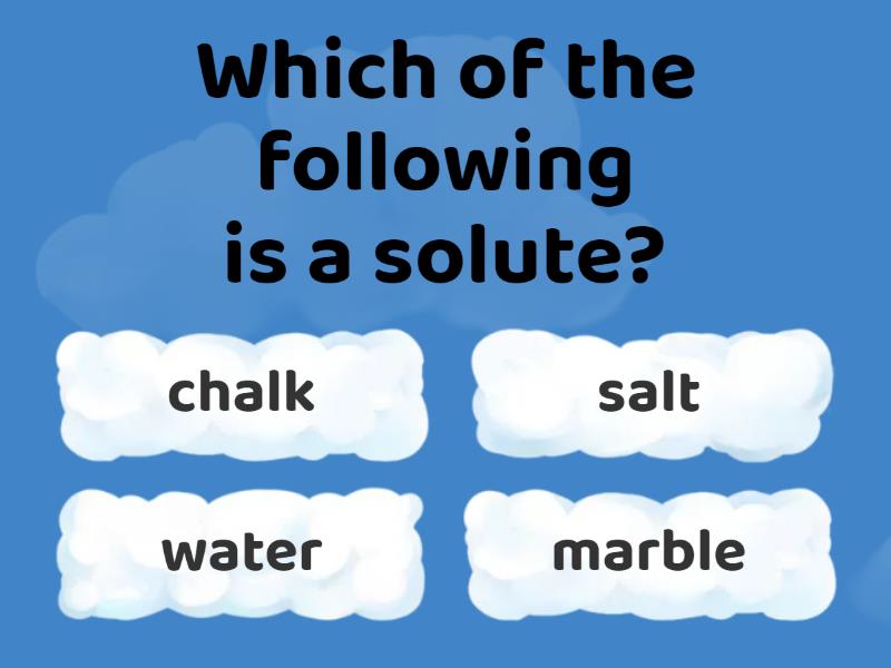 Solute, Solvents and Solutions - Quiz