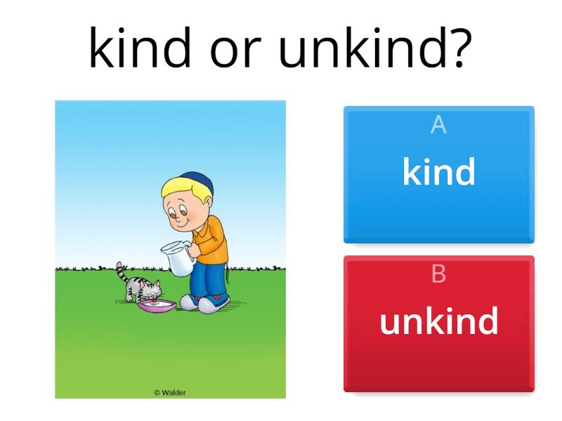 Kind or unkind? - Quiz