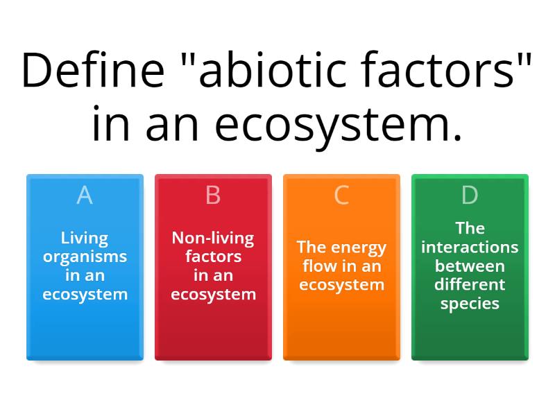 Abiotic and Biotic Factors in Ecosystems - Quiz
