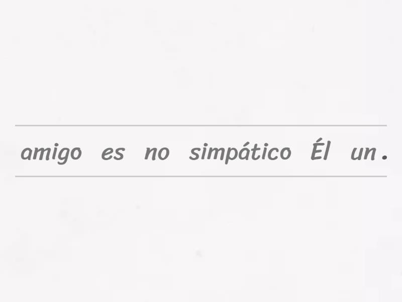1B práctica con oraciones completas, word order, complete sentences ...
