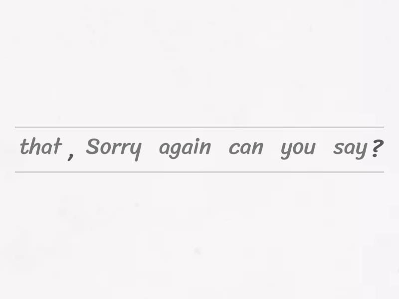 Go getter 4 Unit 7.4 Asking for clarification - Unjumble
