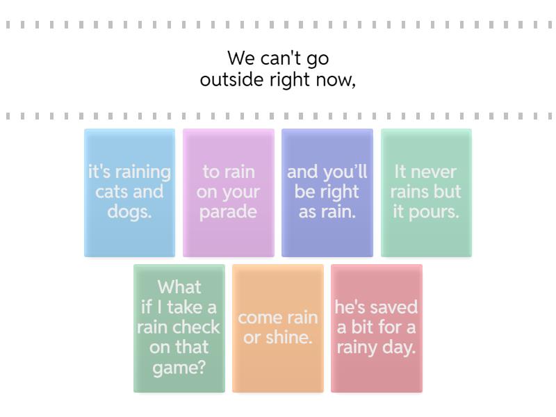 rain (idioms) - Find the match