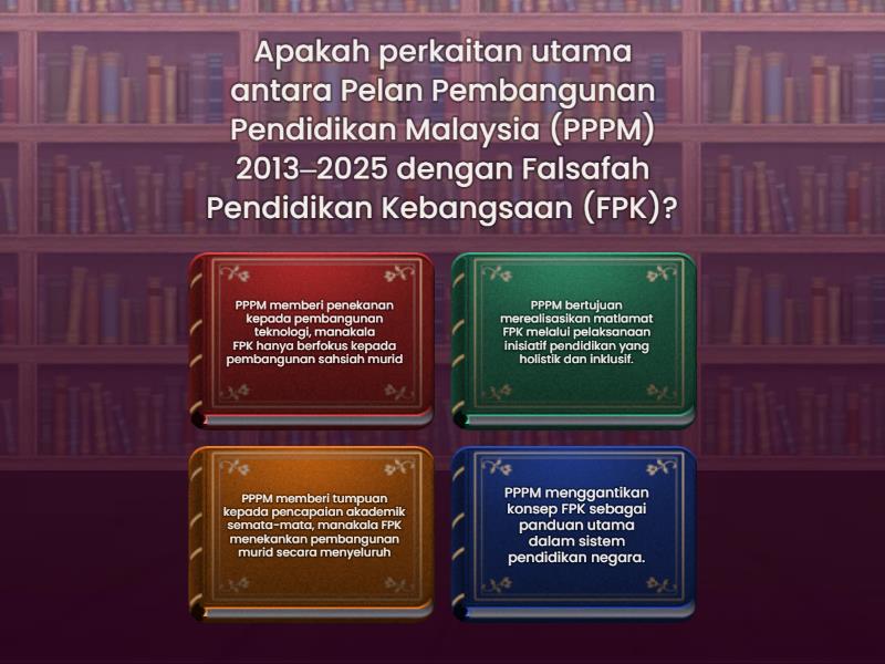 perkaitan PPPM (2013-2025) dengan FPK - Quiz