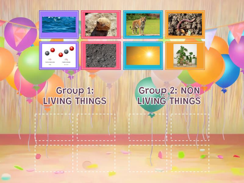LIVING WORLD: CLASSIFY INTO LIVING AND NON LIVING THINGS - Group sort