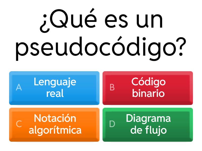 Construcción de Algoritmos en Pseudocódigo - Quiz Construcción de Algoritmos en Pseudocódigo - Quiz