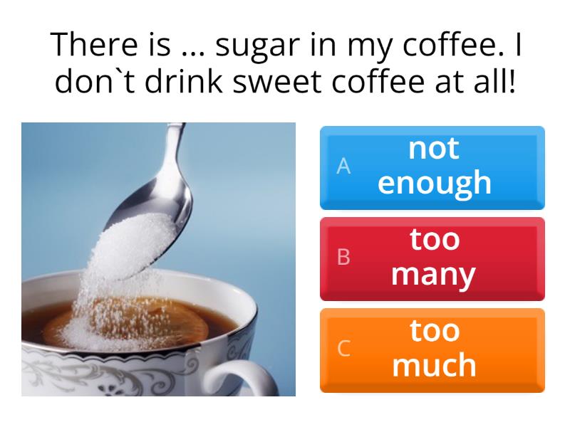 too much/ too many/ not enough - Kuis