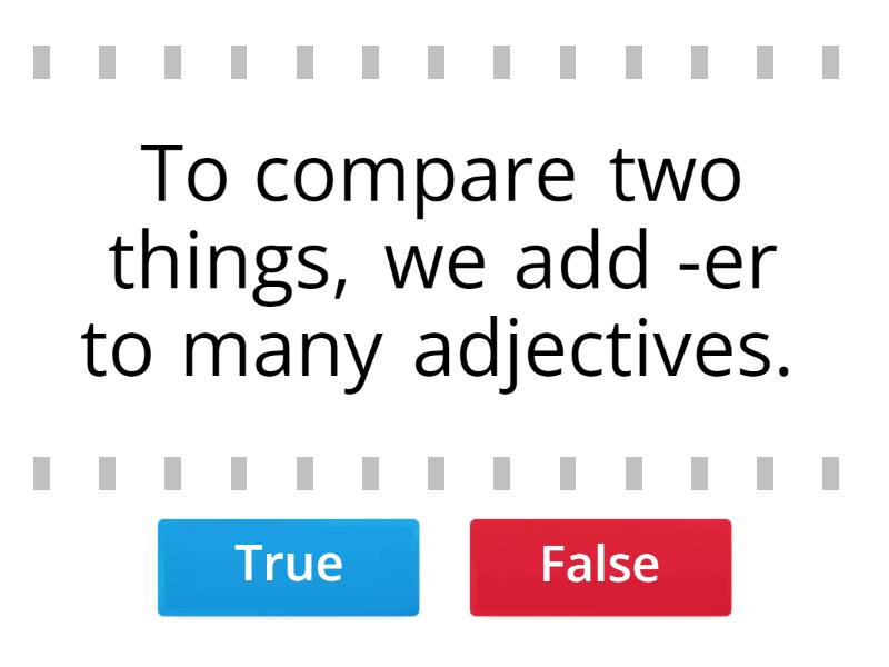 Comparatives and Superlatives - True or false