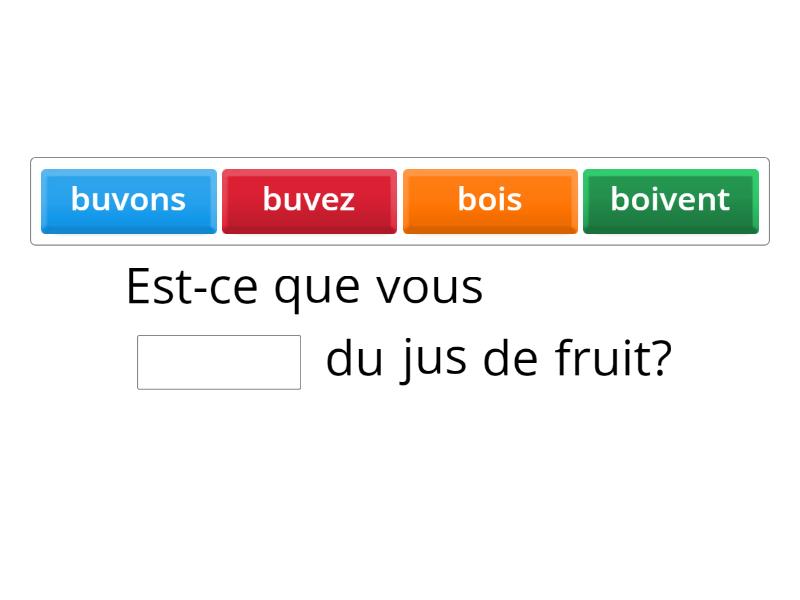 Completez avec le verbe 'boire'. - Complete the sentence