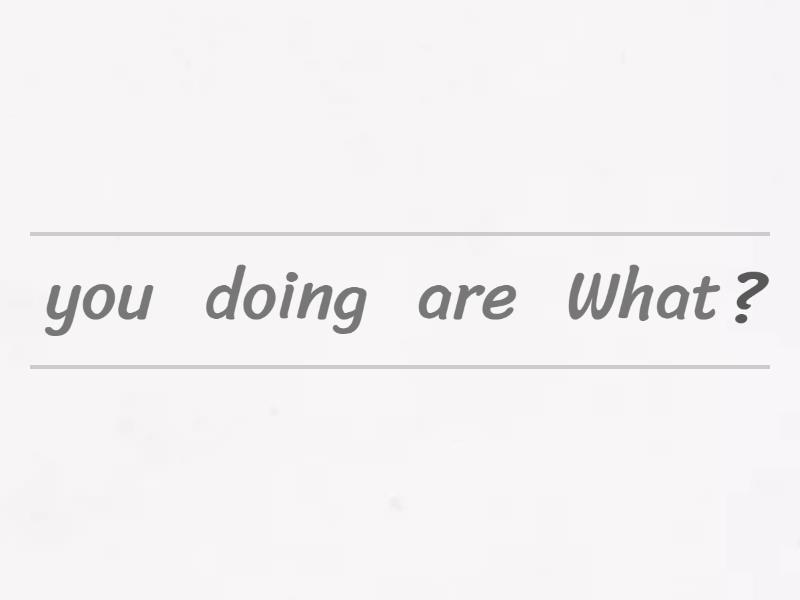 Present Continuous - Question Forms - Unjumble