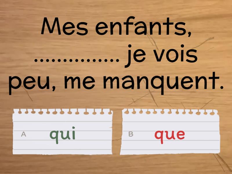 Choisis le pronom relatif qui ou que - Quiz