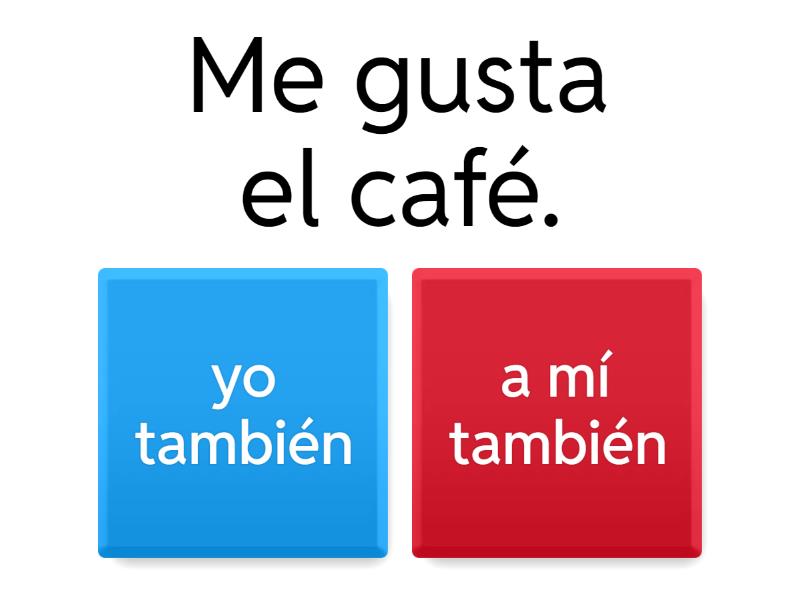 yo, a mí, también, tampoco - Cuestionario