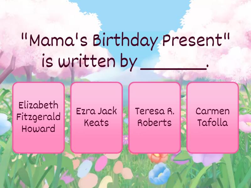 Mama's Birthday Present Week 2 - Quiz