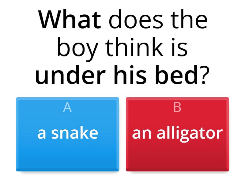 Story: There's an alligator under my bed - Quiz