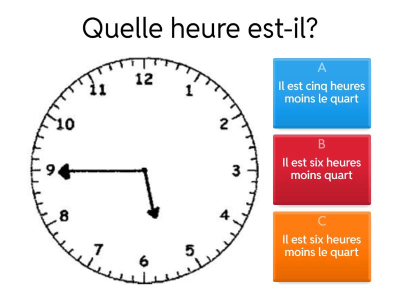 QUELLE HEURE EST- IL? - Quiz