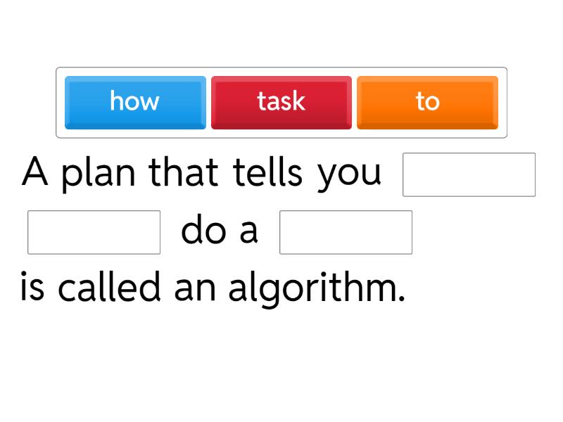 What is an algorithm? - Complete the sentence