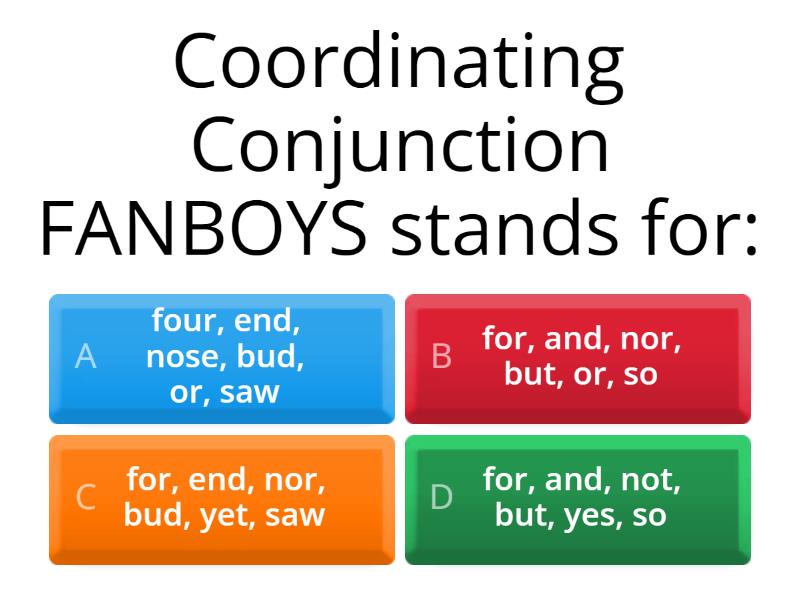 Conjunctions Test (Coordinating "FANBOYS"; Subordinating "AAAWWUBBIS ...
