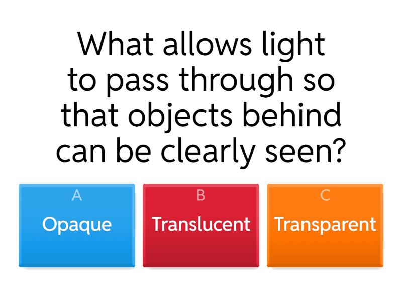 Understanding TRANSPARENT, TRANSLUCENT ,OPAQUE - Quiz