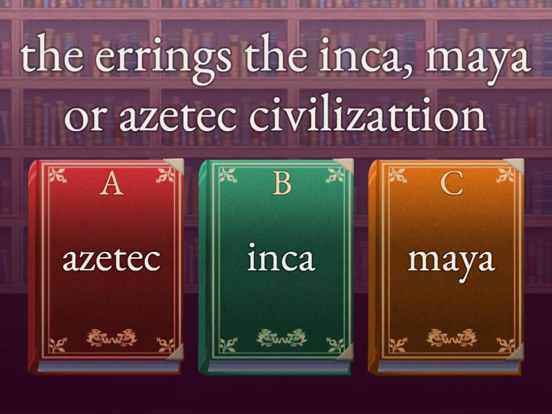 the azetec,maya and inca civilization - Quiz