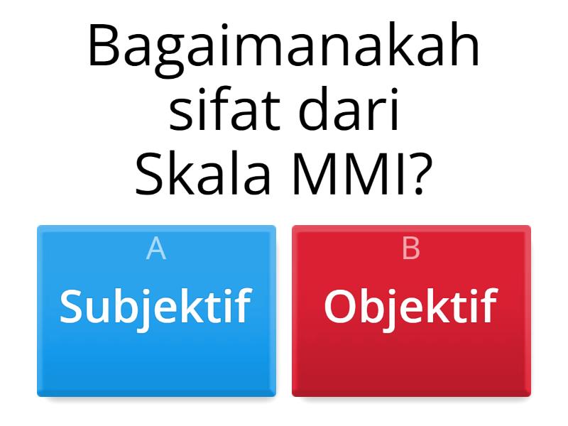 Skala MMI dan Jenis-Jenisnya - Quiz