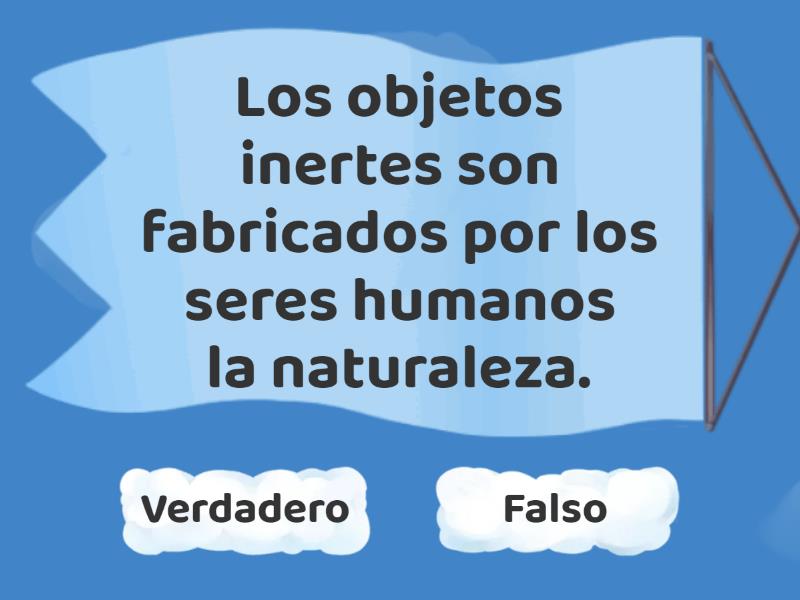 SERES VIVOS Y OBJETOS INERTES - True or false