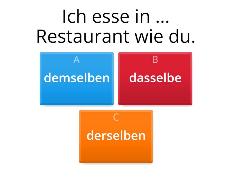 derselbe, dieselbe, dasselbe, dieselben + Akk + Dat - Cuestionario