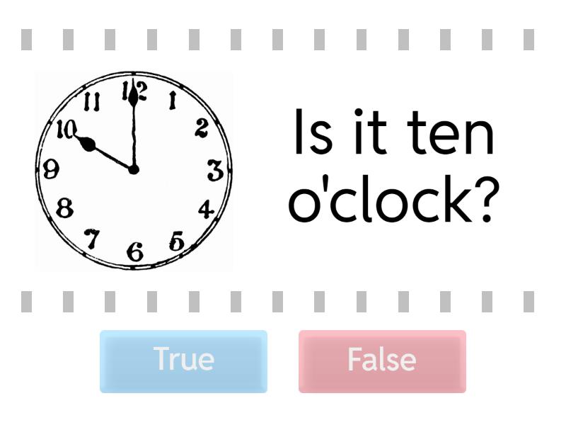 Telling Time - True or false