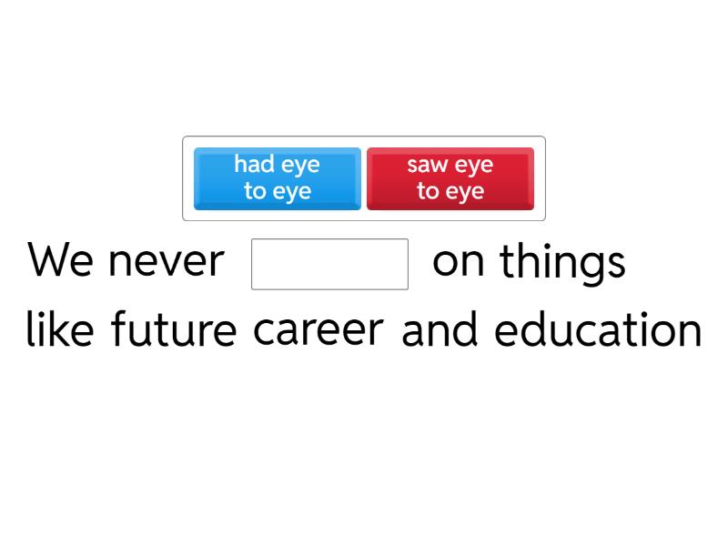 Idioms fill gap - Complete the sentence