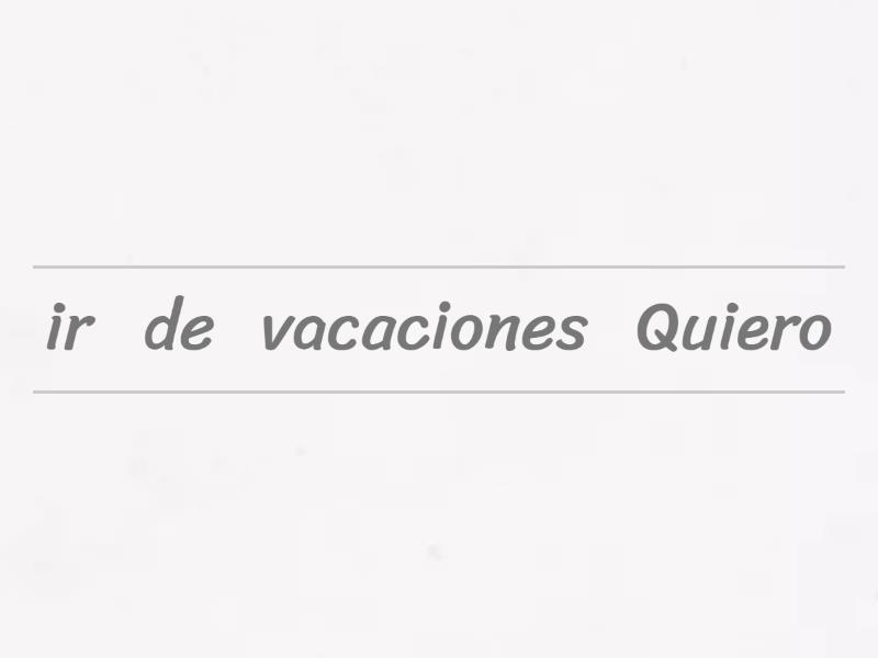 Ordena las frases con el verbo "querer" - Unjumble