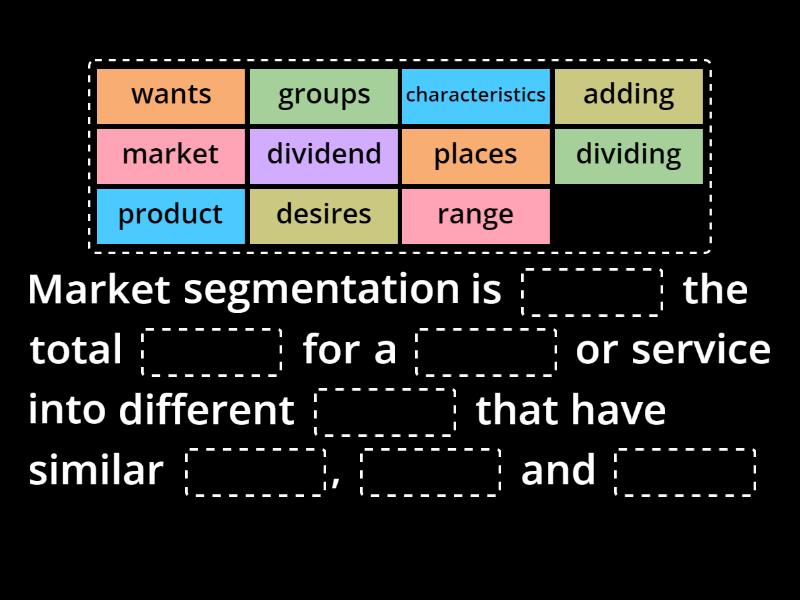 Market segmentation - Complete the sentence