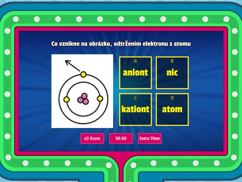 FYZIKA 6 - ATOMY, IONTY - Gameshow quiz
