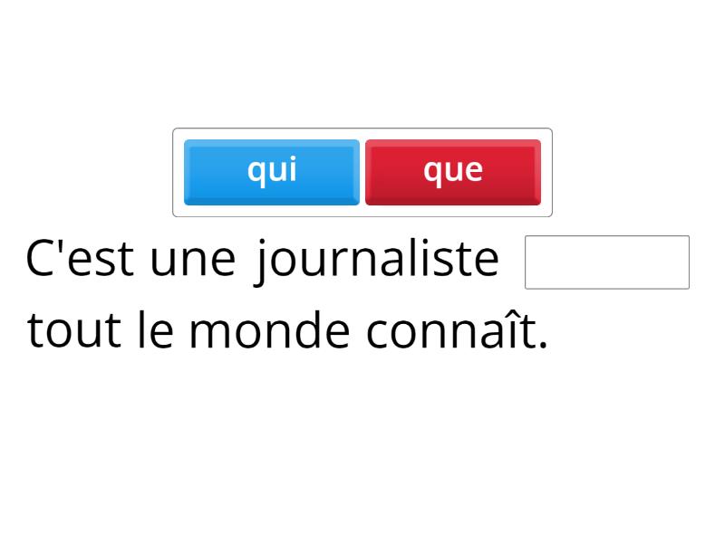 Les pronoms relatifs qui et que - Complete the sentence