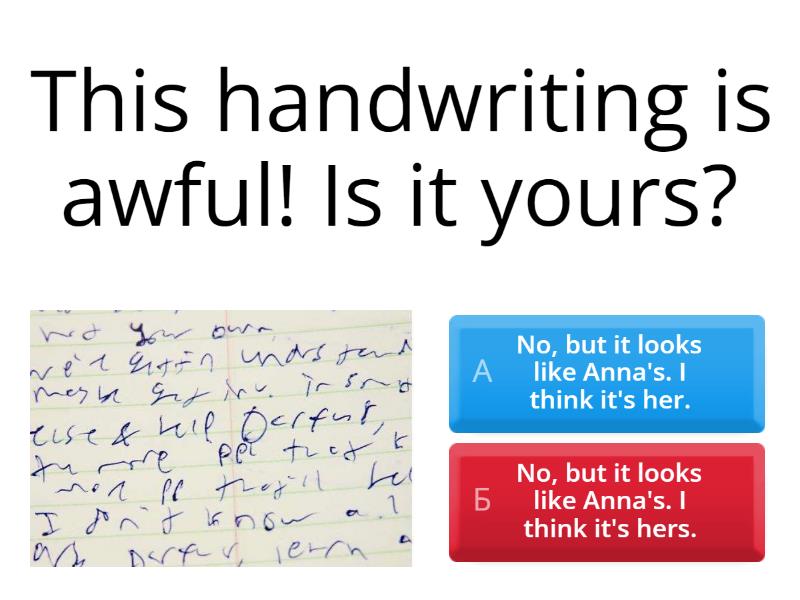 Possessive pronouns. Mine, yours, his, hers, ours, theirs. - 測驗