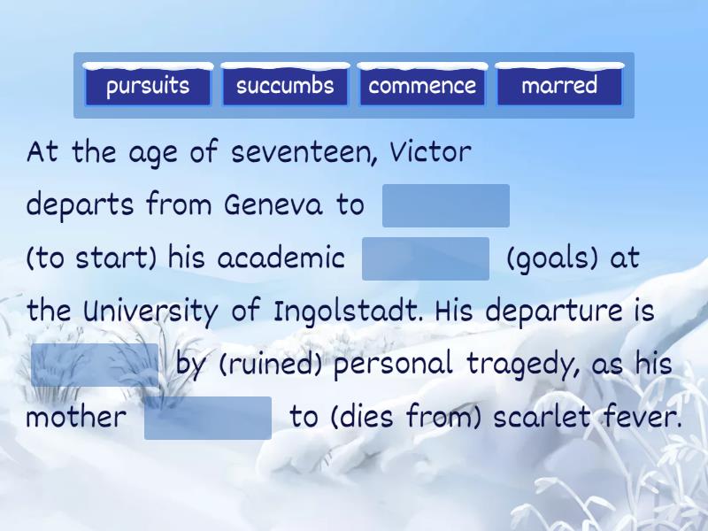 Frankenstein chapter 3&4 summary - Complete the sentence