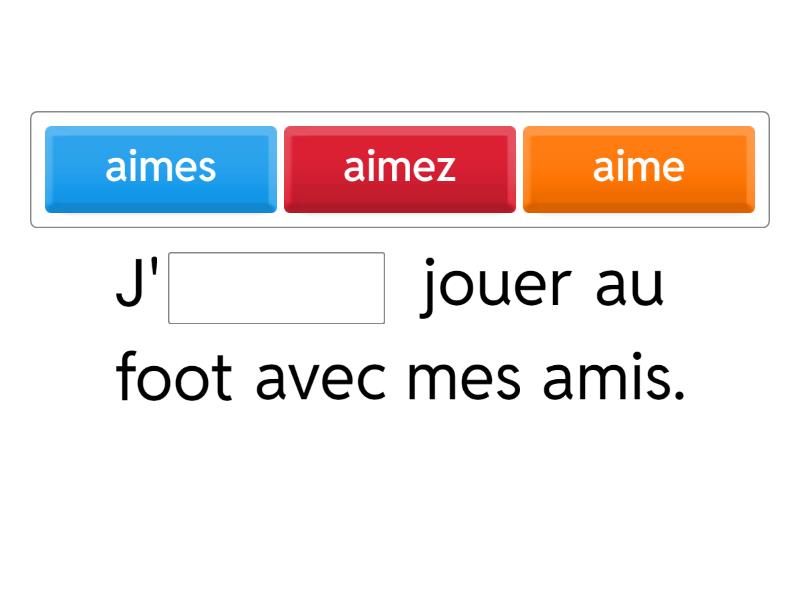 Completez les phrases avec le verbe aimer - Complete the sentence