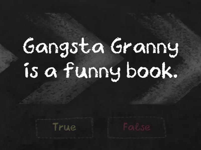 Gangsta Granny: Sentences? - True or false