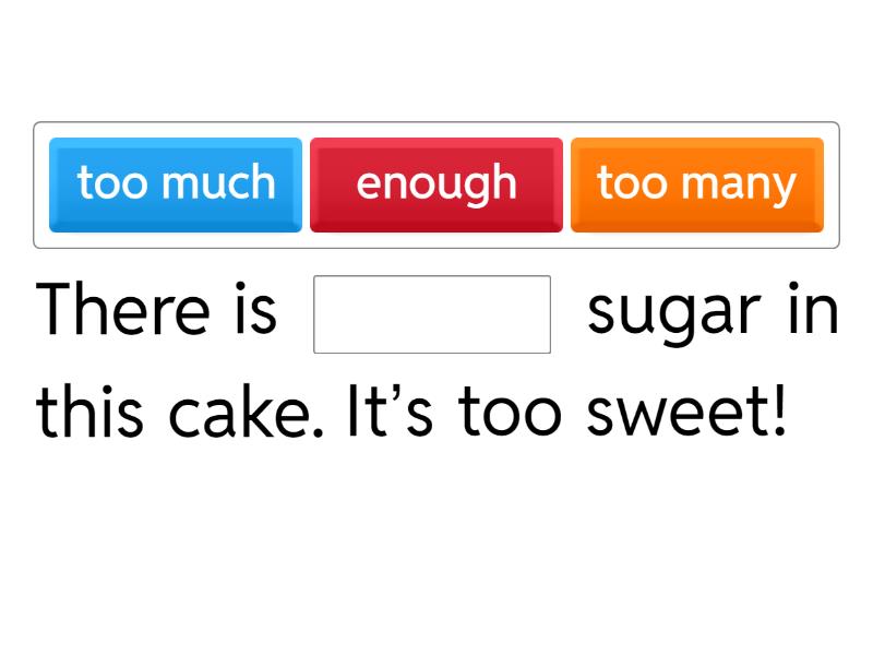 Too much/many, (not) enough - Completar la frase