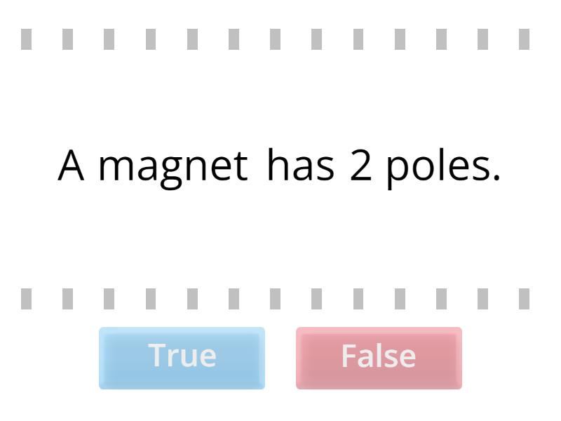 Magnets - Introduction to Magnets - True or false