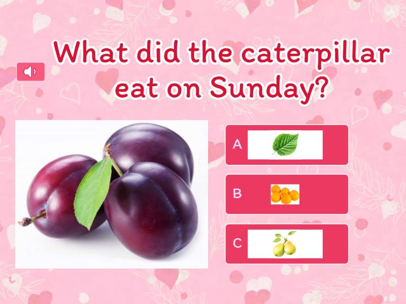 The very hungry caterpillar - Quiz