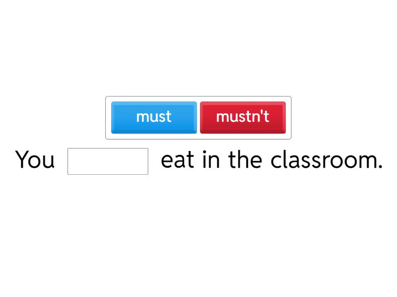 Must/Mustn't - Complete the sentence