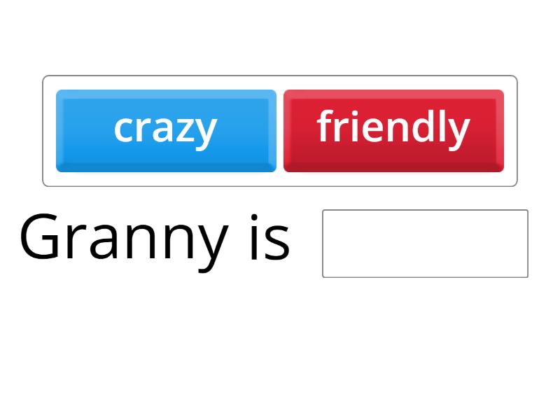Granny - Complete the sentence