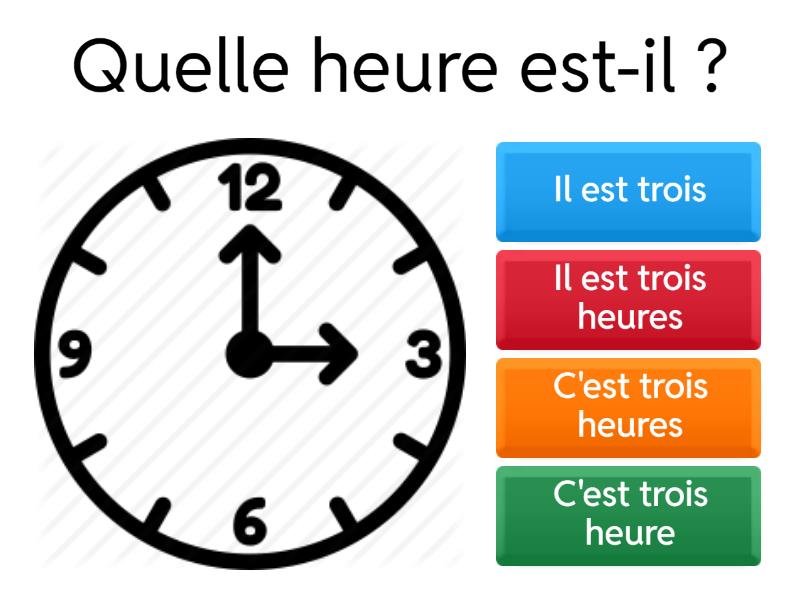 Les heures -Quelle heure est-il? - Quiz